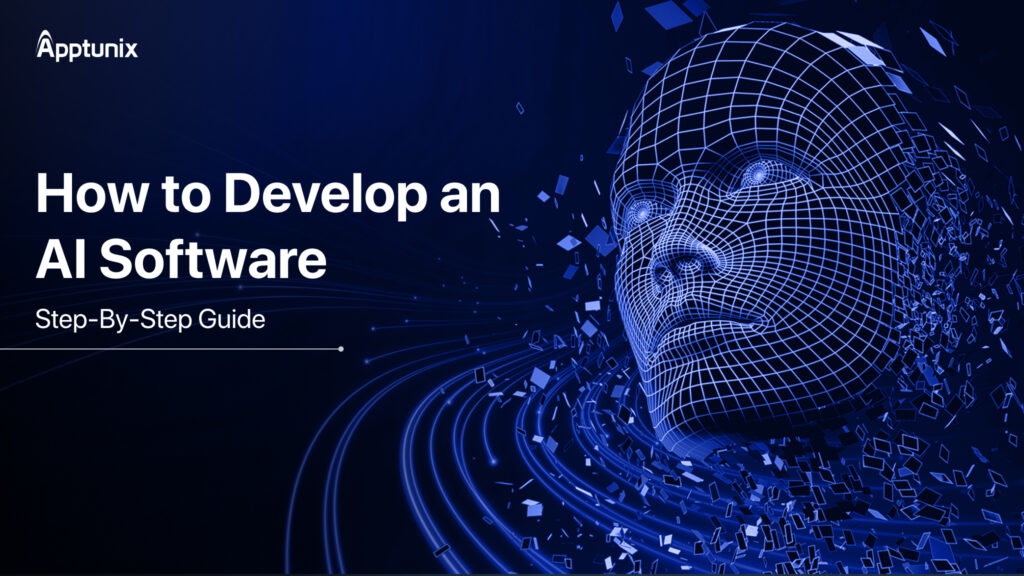 How to Develop an AI Software in 6-Easy Steps: Find Out Now!