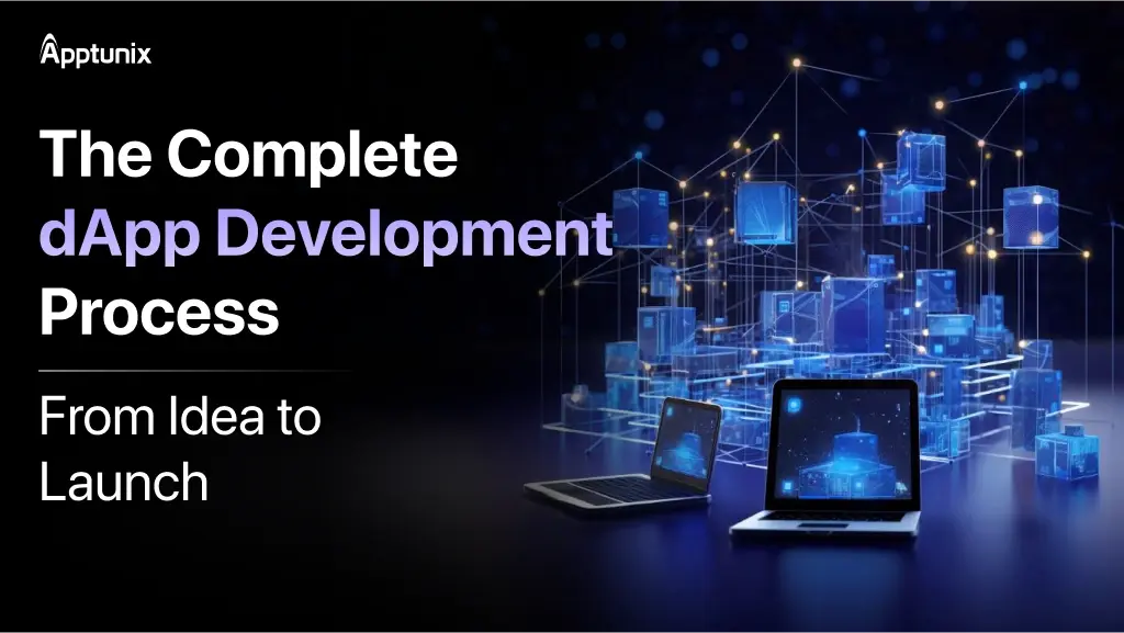 Ultimate Guide to Blockchain dApp Development - Apptunix Blog