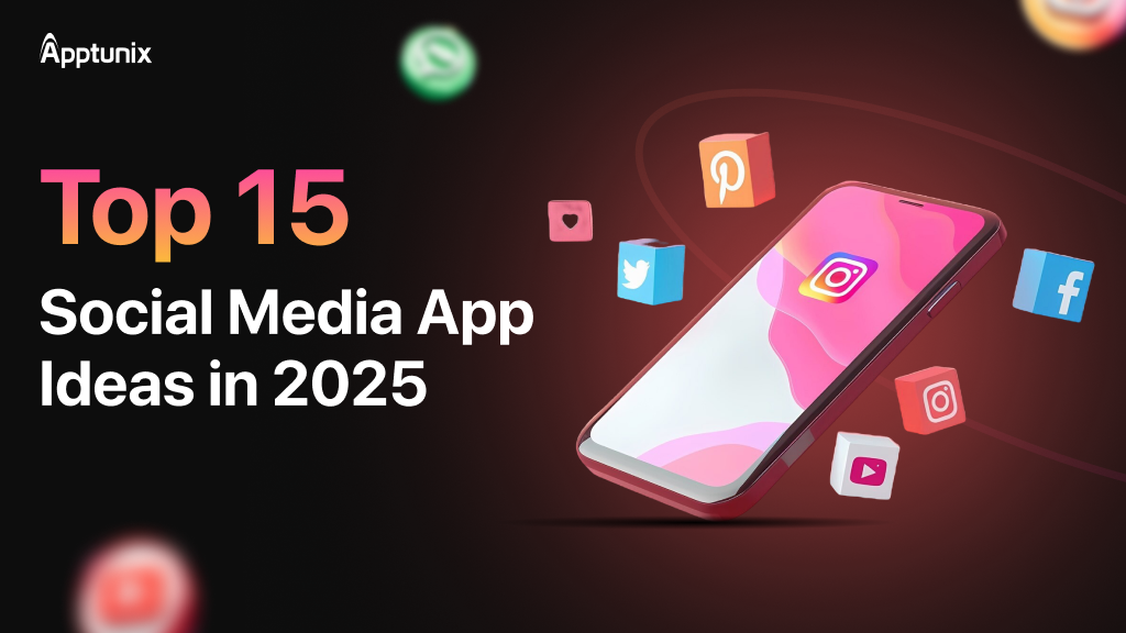 Top 15 Social Media App Ideas in 2025