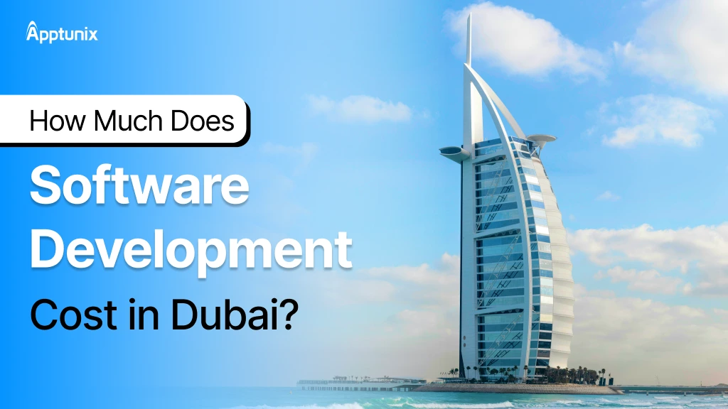 How Much Does Software Development Cost in Dubai (2025)? - Apptunix Blog